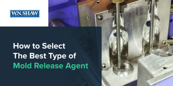 How to Select The Best Mold Release Agent | W. N. Shaw Blog